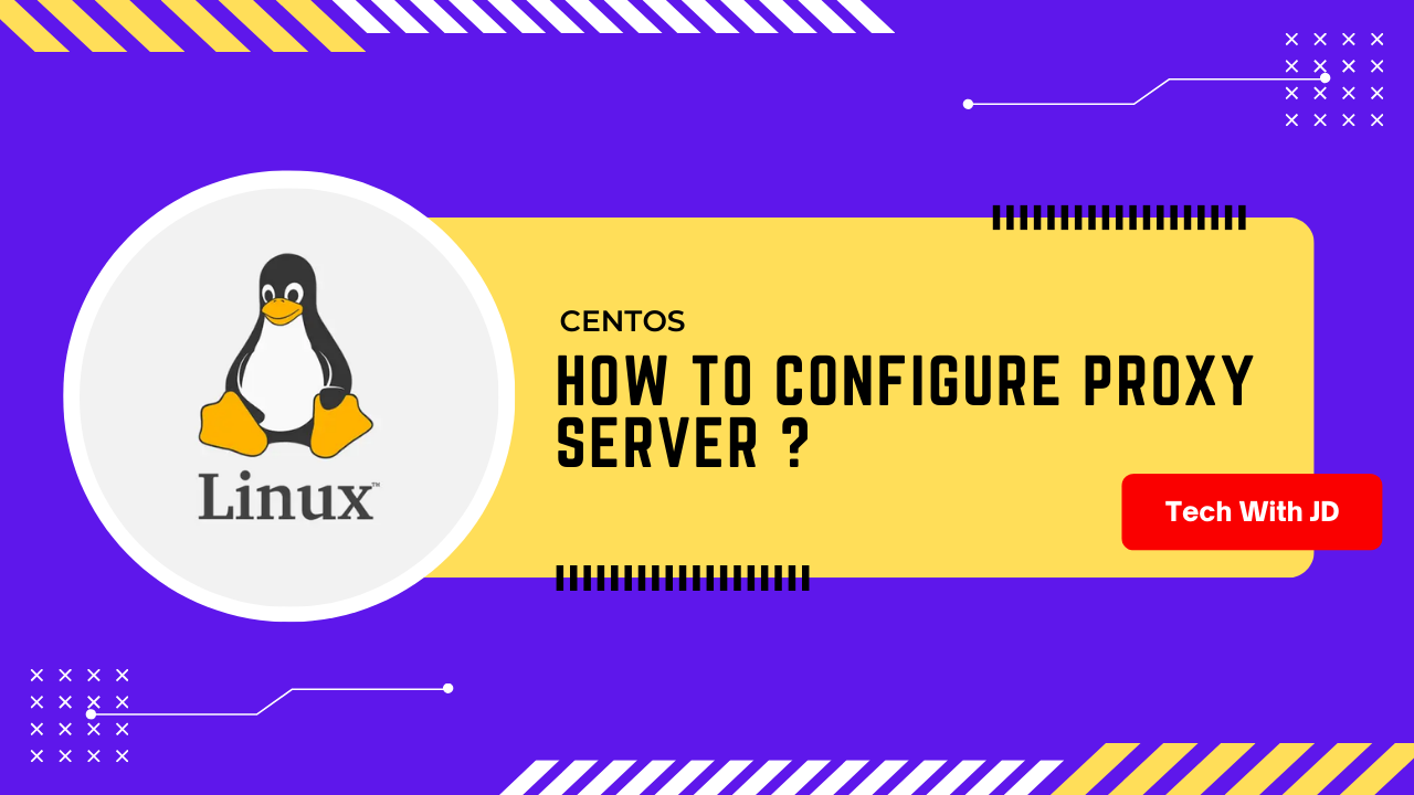 CentOS: How to Configure Proxy Server - Tech with JD