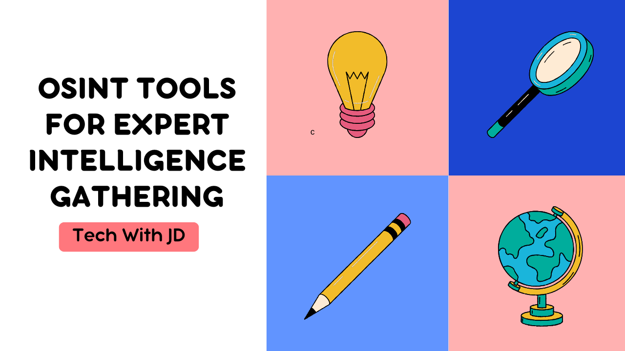 OSINT Tools for Expert Intelligence Gathering - Tech with JD